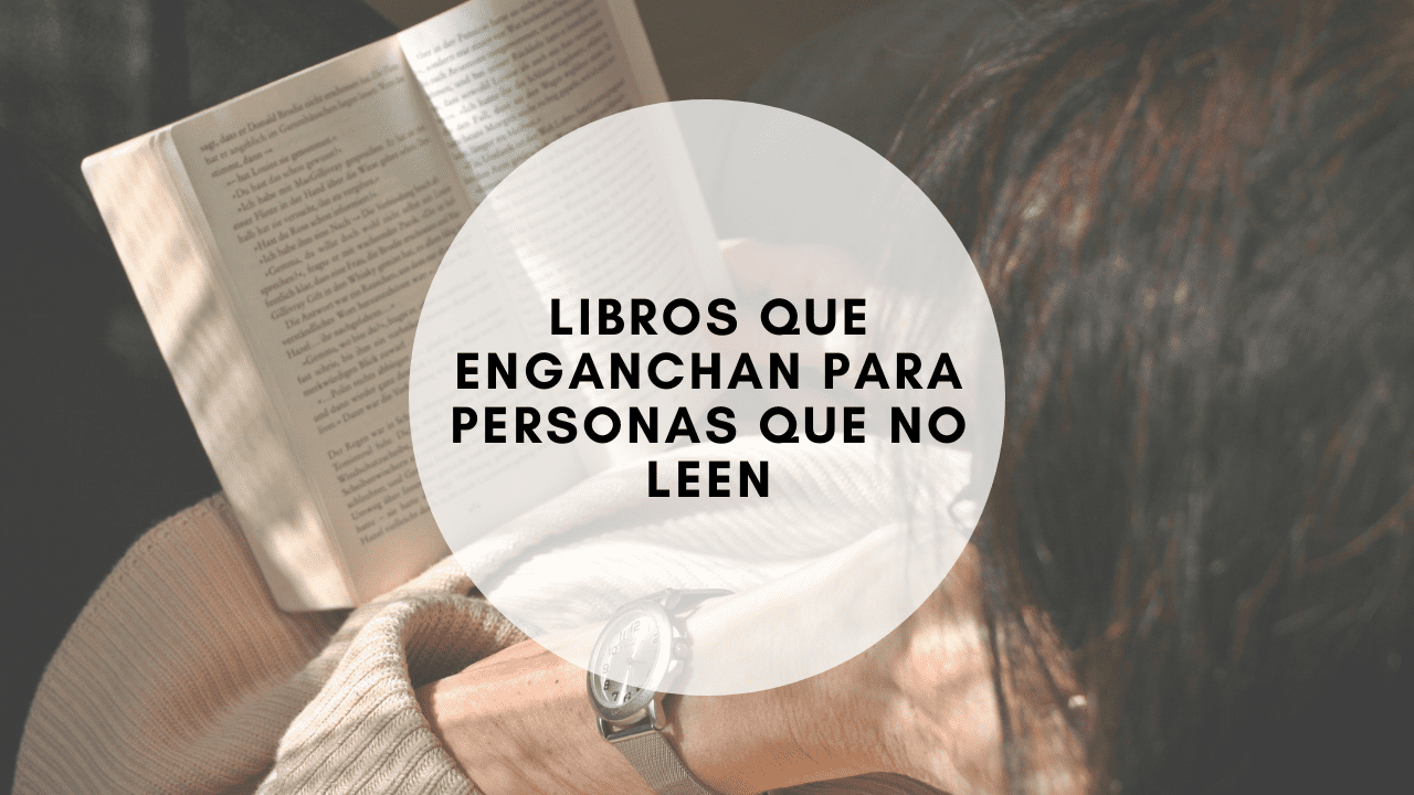 Conoce libros que enganchan para personas que no leen