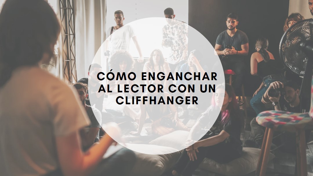 Cómo crear un cliffhanger que deje a tus lectores con ganas